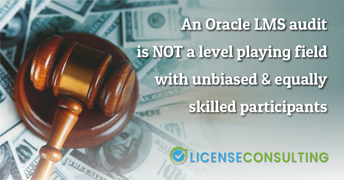 Handling an Oracle LMS audit yourself is like going to court without ...